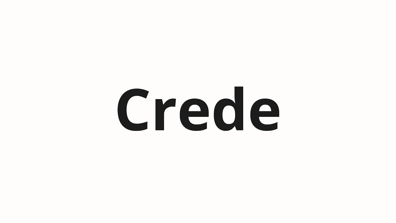 How to pronounce Crede - YouTube