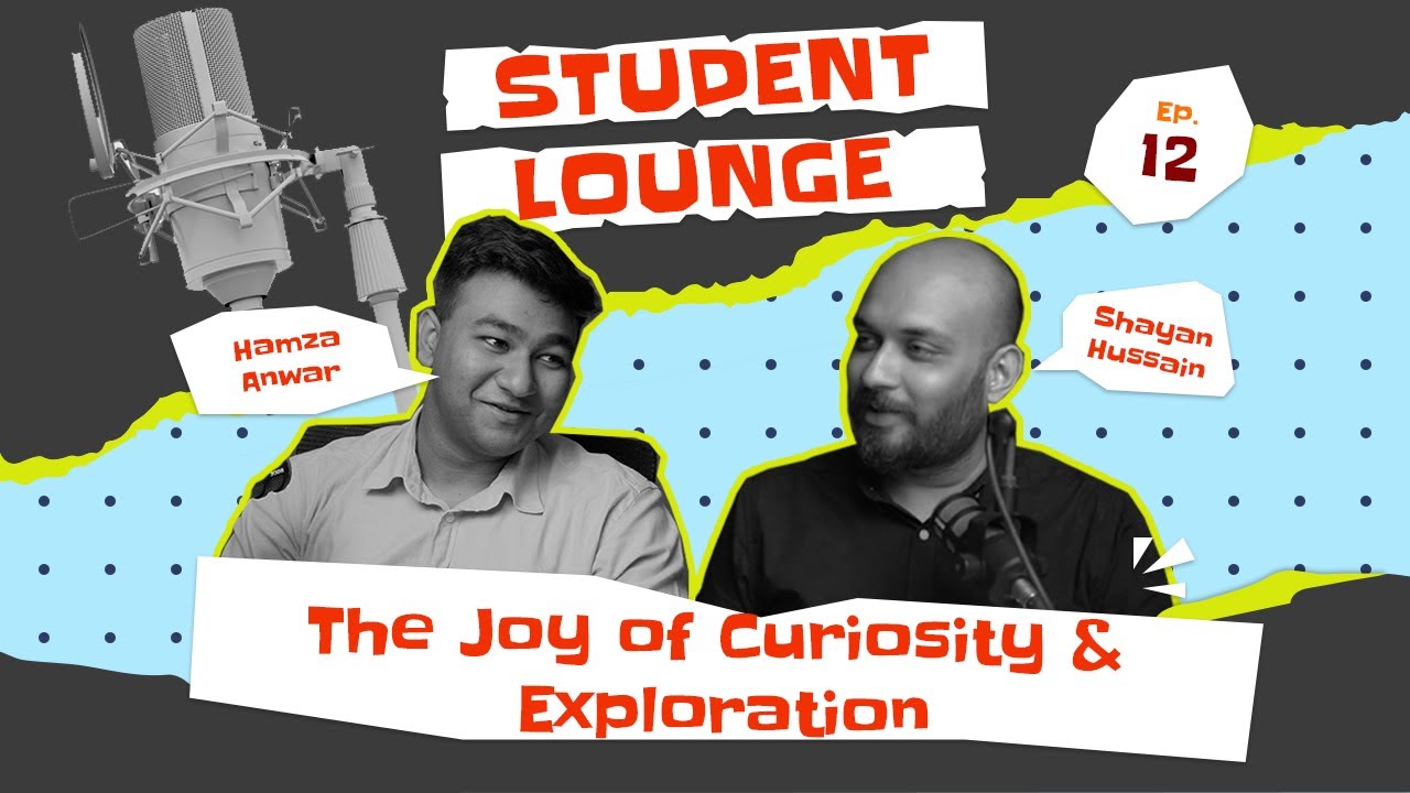 Student Lounge | Ep 12 | Hamza Anwar | The Joy of Curiosity & Exploration - YouTube