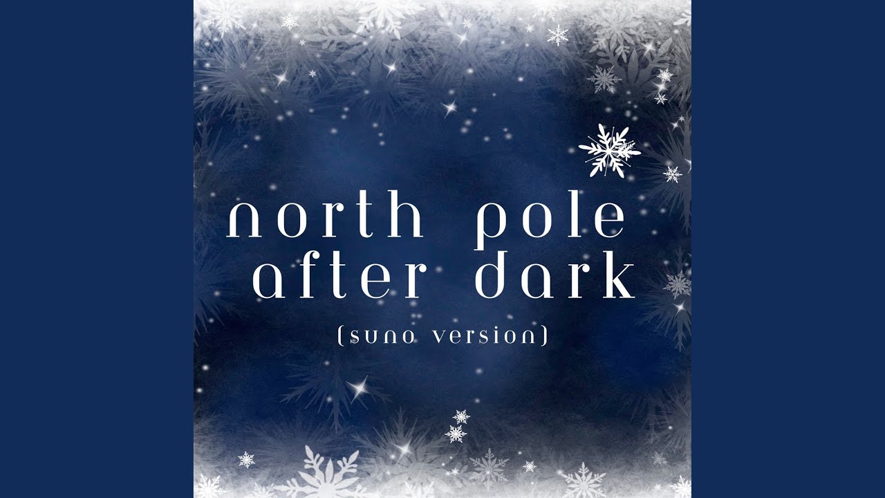 North Pole After Dark (Suno Version) - Keith Blount: Song Lyrics, Music ...