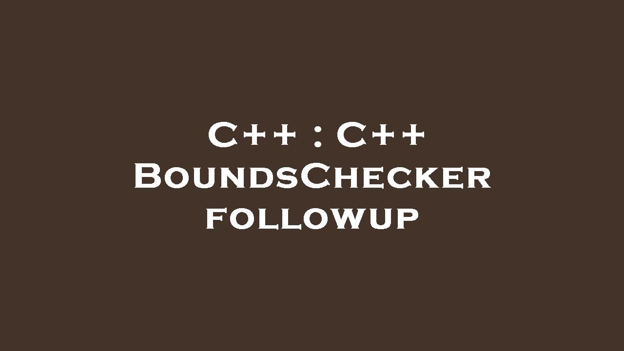C++ : C++ BoundsChecker followup - YouTube