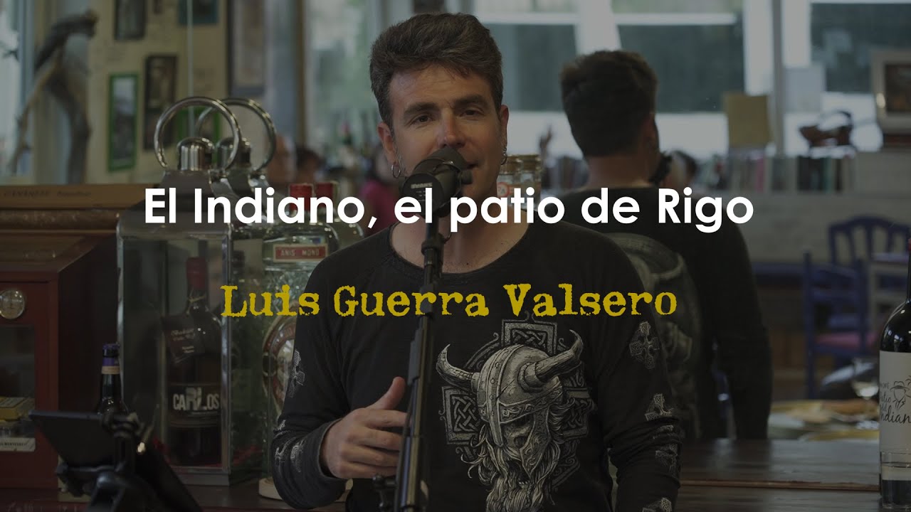 El Indiano, el patio de Rigo - Luis Guerra Valsero (Vídeo oficial ...