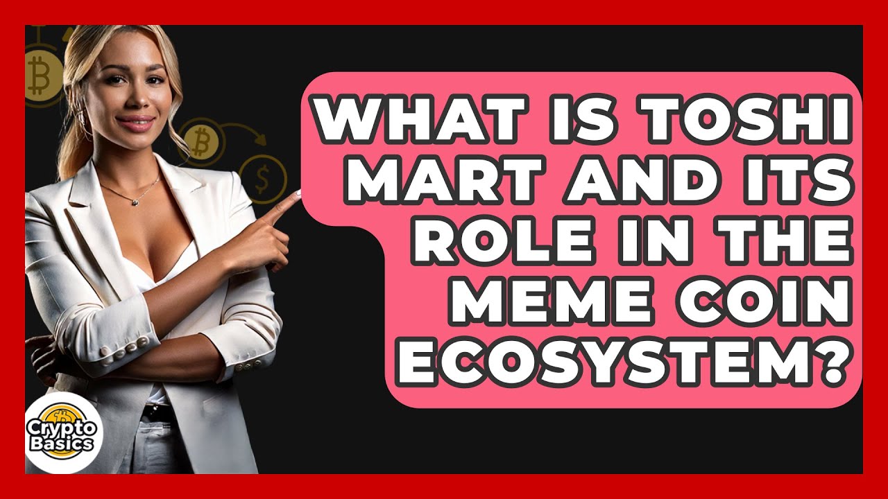 What Is Toshi Mart and Its Role in the Meme Coin Ecosystem ...