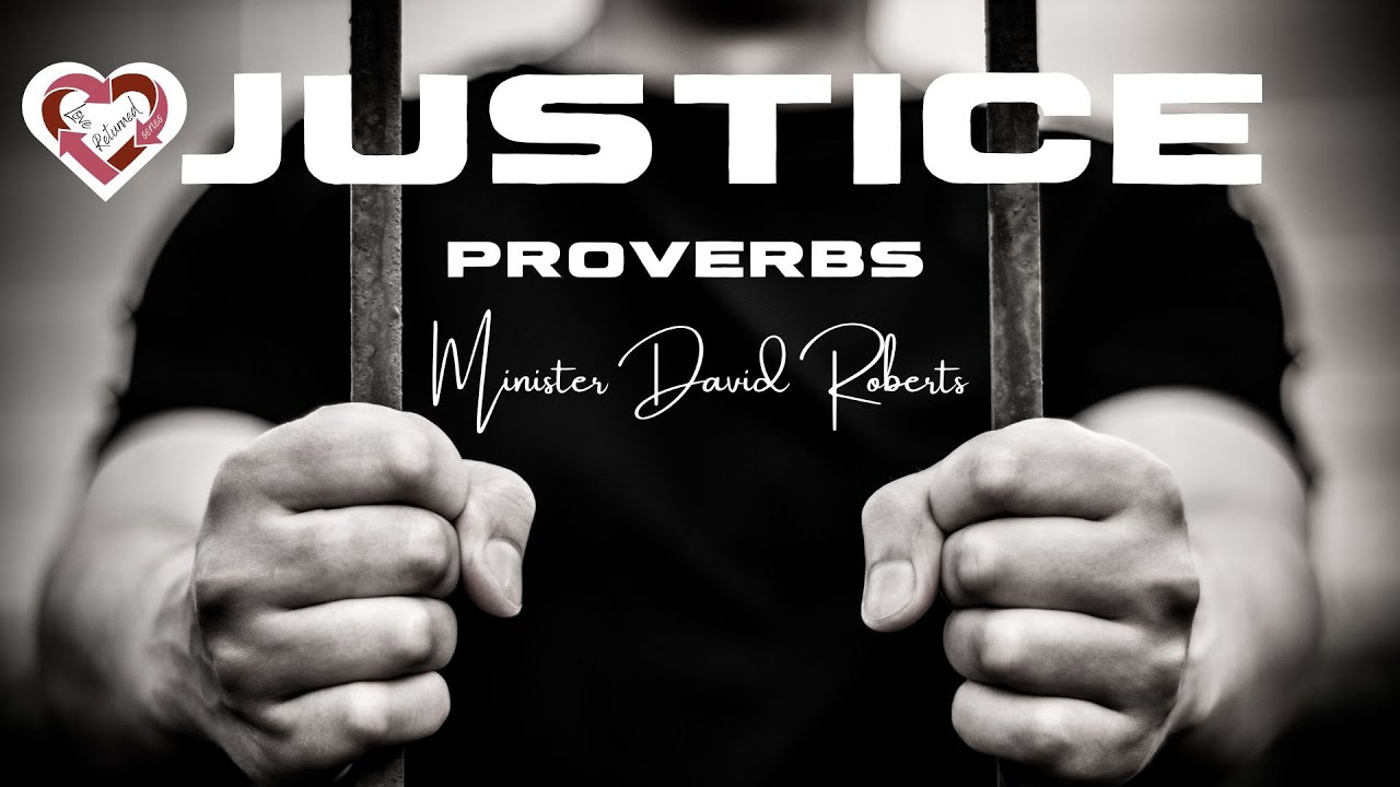 7/28/24 Justice Proverbs Love Returned Series Minister Dave Roberts ...