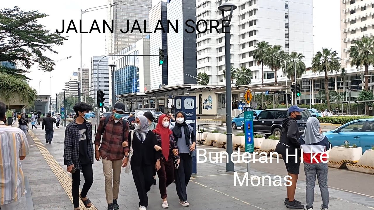 Jalan-jalan sore (dari Bunderan HI ke Monas/Jl.MH Thamrin) - YouTube