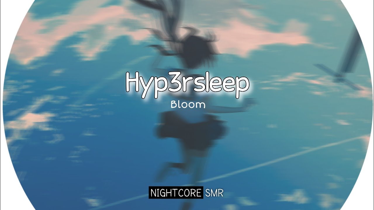 『Nightcore』- Bloom [Hyp3rsleep] - YouTube