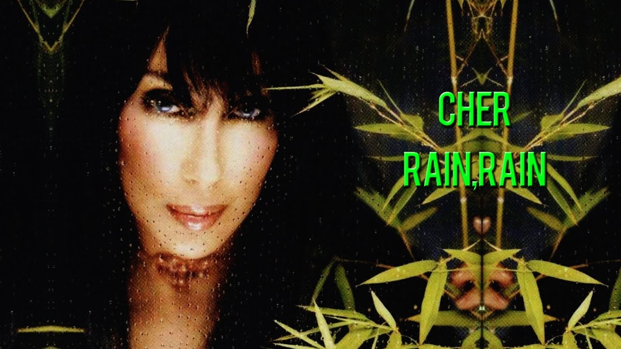 Cher - Rain Rain (Fan Music Video) - YouTube