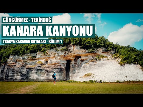 TRAKYA’NIN EŞSİZ SAHİLİ VE KANARA KANYONU - KARAVAN ROTALARI 1. BÖLÜM