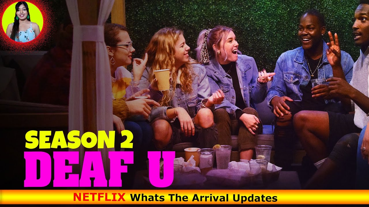 Deaf U Season 2 Whats The Arrival Updates - Release on Netflix - YouTube