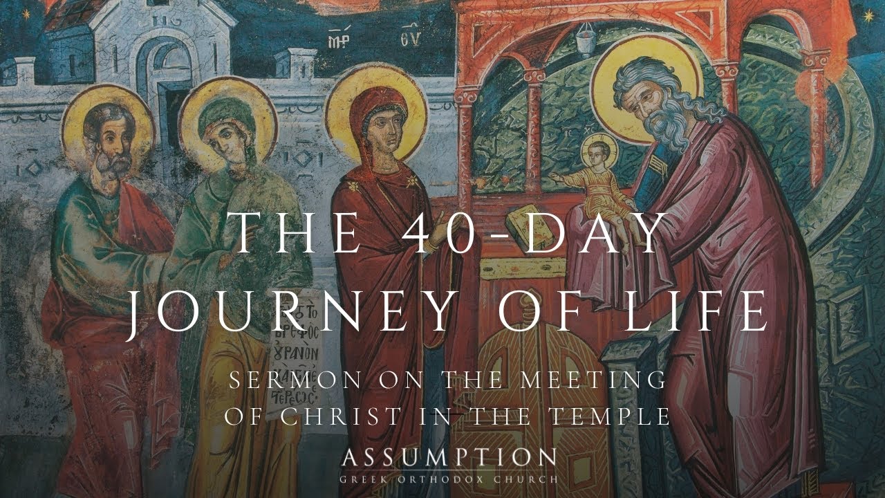 Meeting of Christ in the Temple | Sermon: "The 40-Day Journey of Life ...