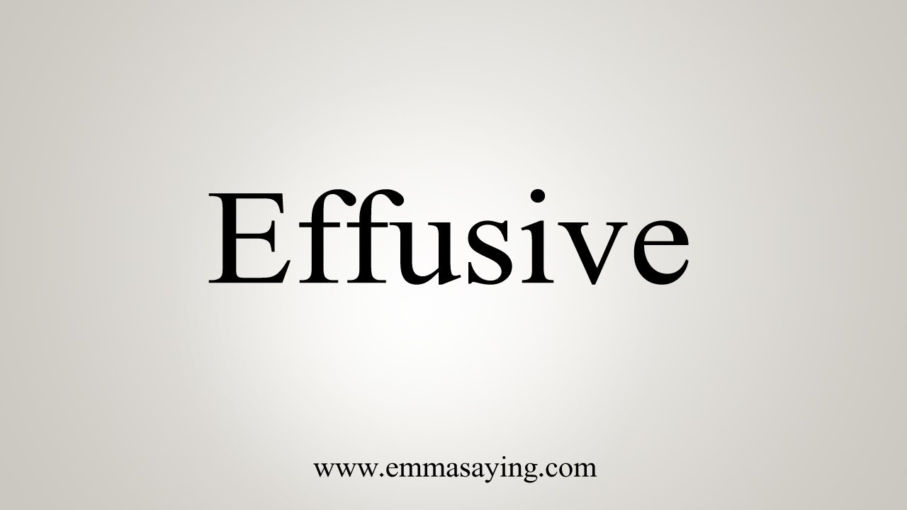 How To Say Effusive - YouTube