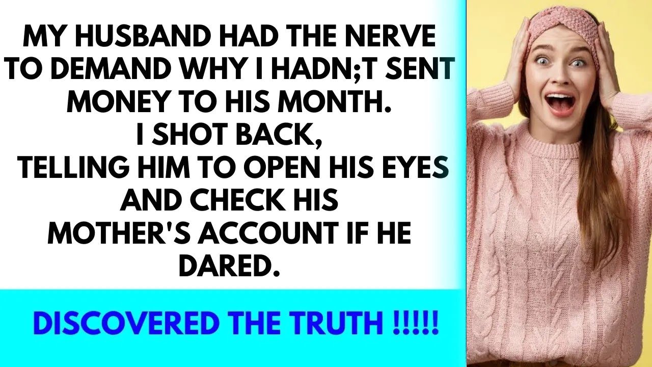 Angry, my husband asked why I hadn't sent money to his mother; bluntly ...