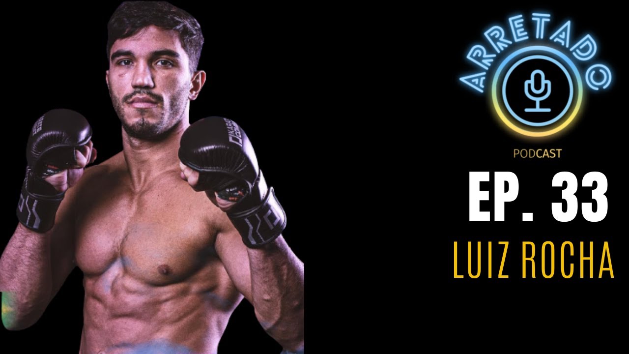 LUIZ ROCHA (MMA & Karate Combat) - Arretado Podcast #33 🌵🎤🎧 🔥 - YouTube