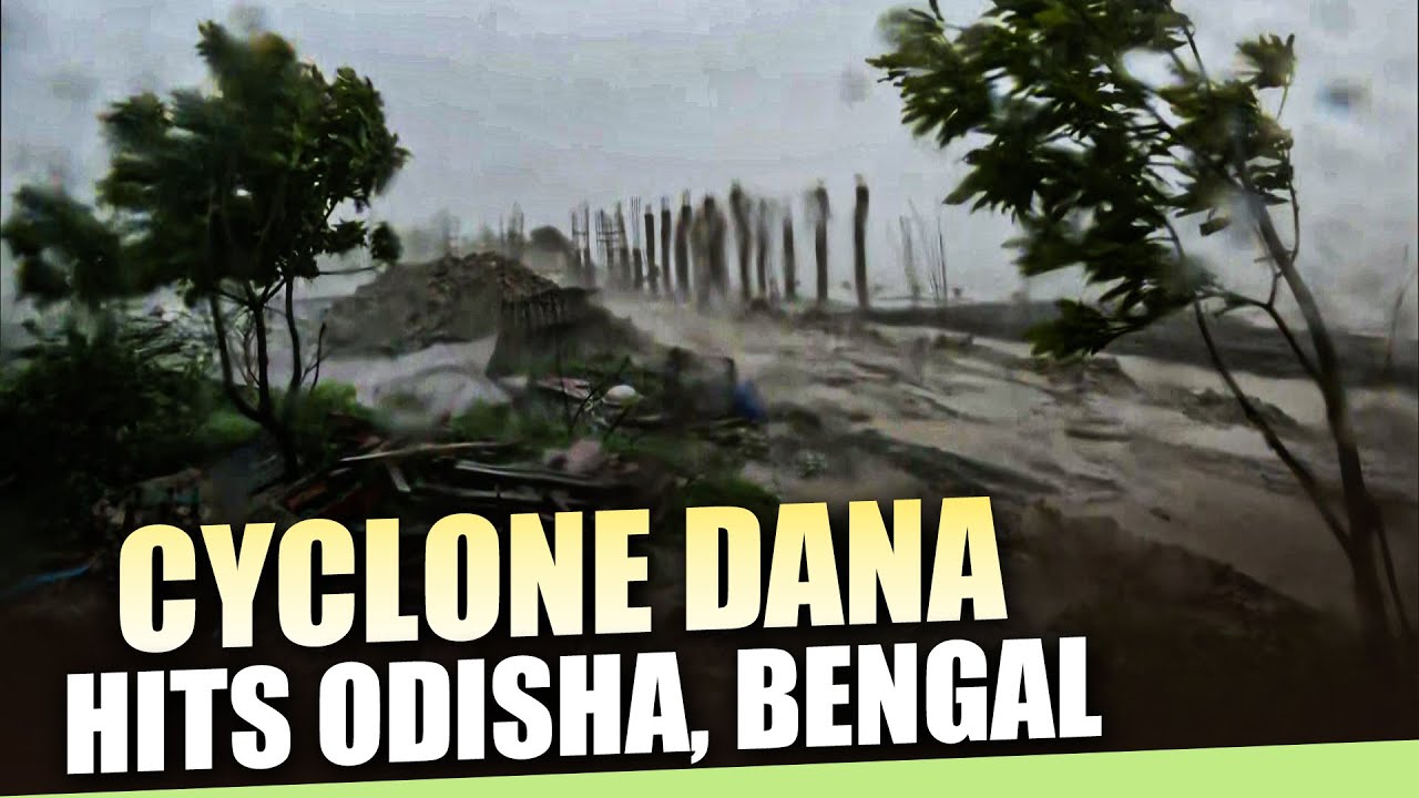 Live update: Cyclone Dana batters coastal regions of Odisha | Cyclone ...
