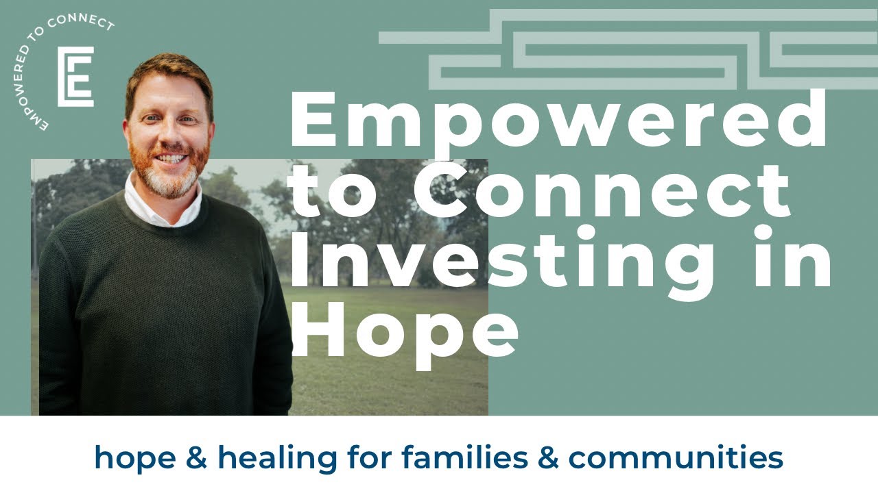 Investing In Hope with Empowered to Connect - YouTube