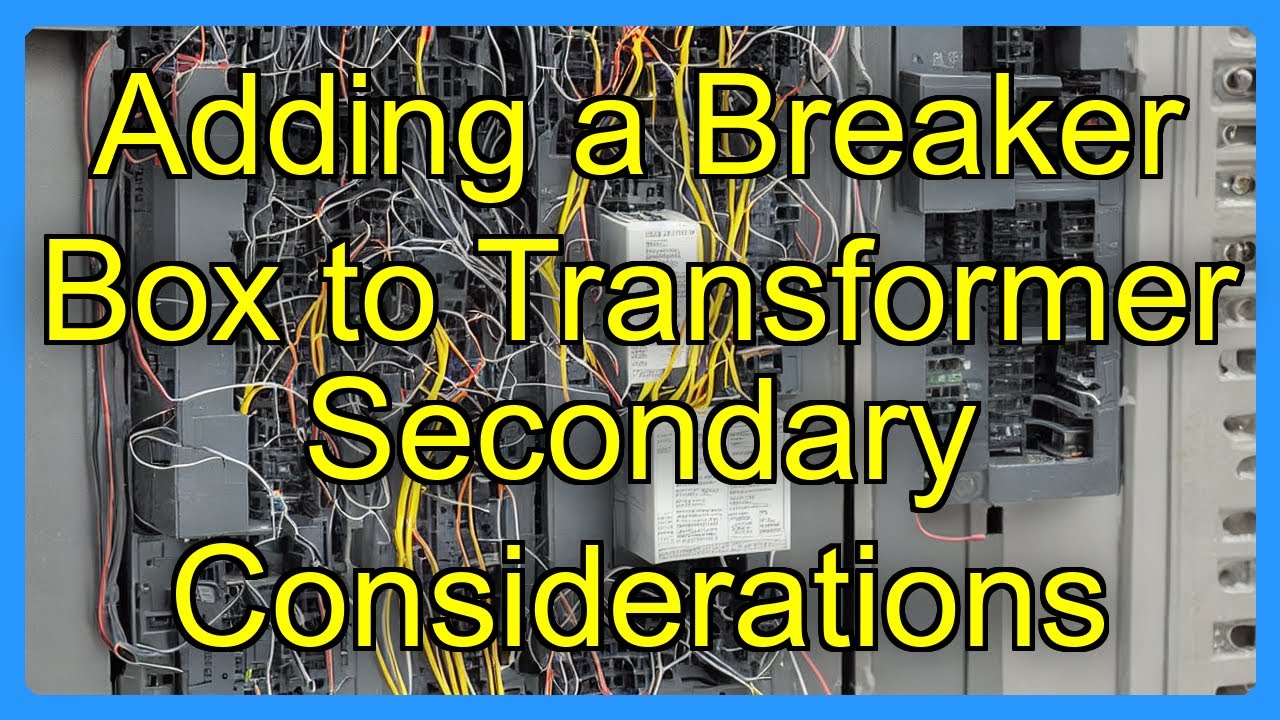 Adding a Breaker Box to Transformer Secondary Considerations - YouTube
