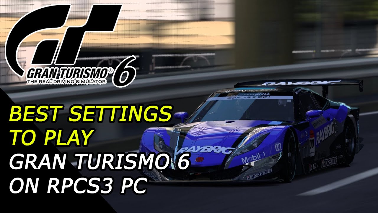 Best Settings to Play GRAN TURISMO 6 on RPCS3 PC (Tested in R5 5600X ...