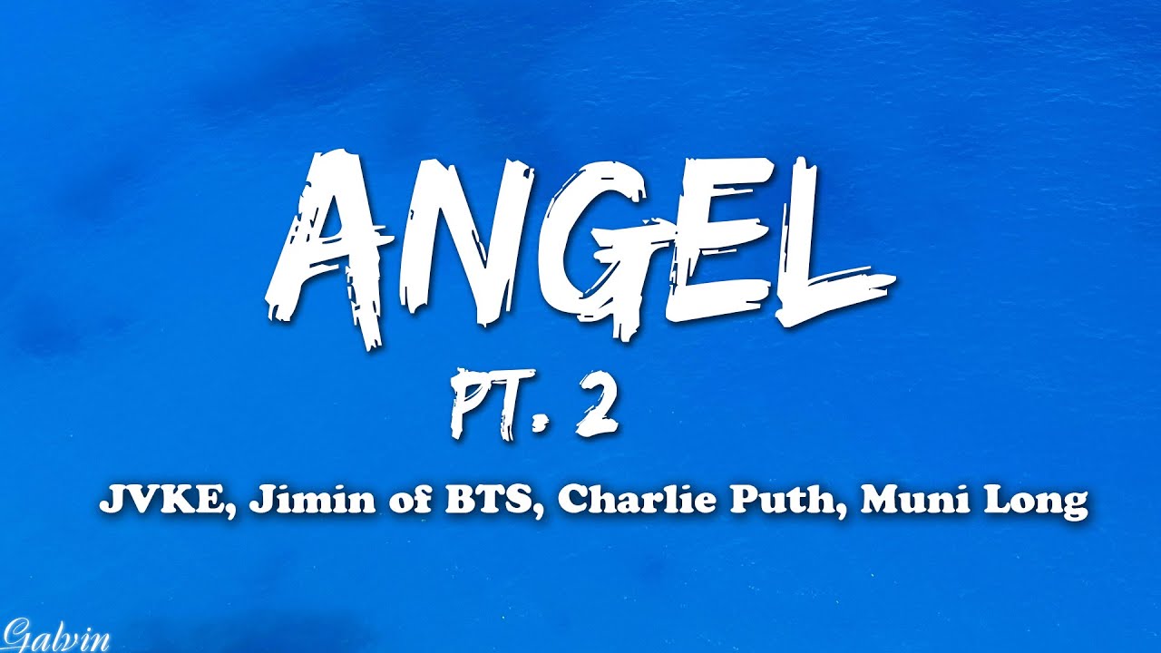 JVKE, Jimin of BTS, Charlie Puth, Muni Long - Angel Pt. 2 (Lyrics ...