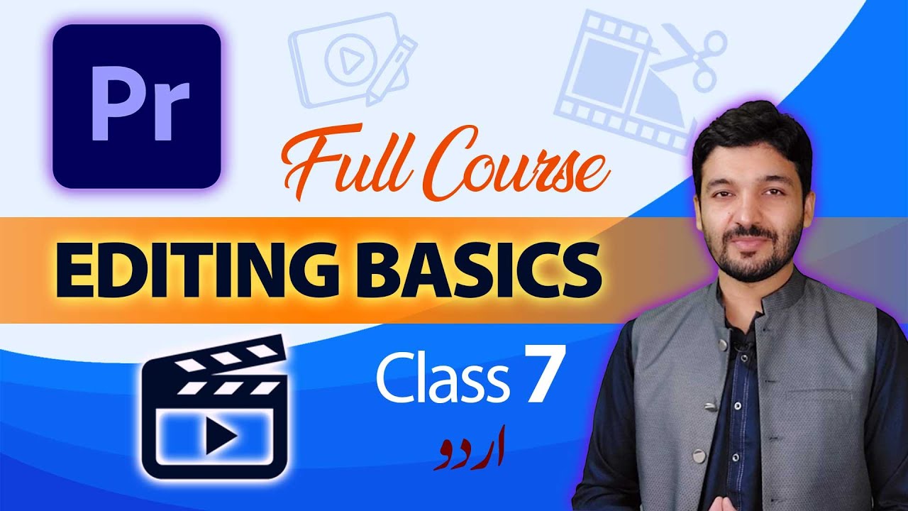Video Editing Basics Premiere Pro Urdu/Hindi Class 7 - YouTube