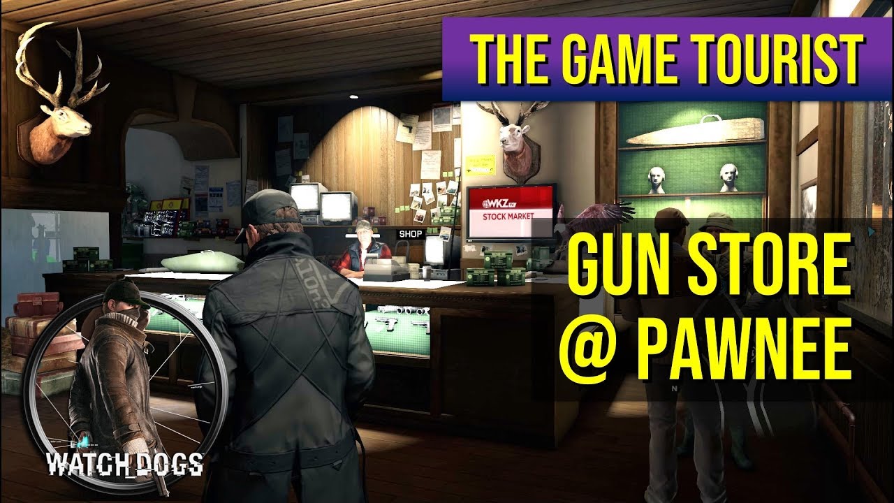 The Game Tourist: Watch Dogs - Gun Store (Pawnee) - YouTube