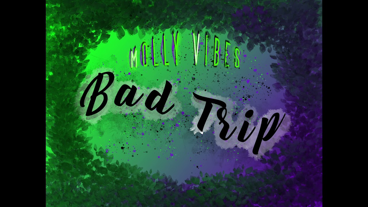 Molly Vibes - Bad Trip - YouTube