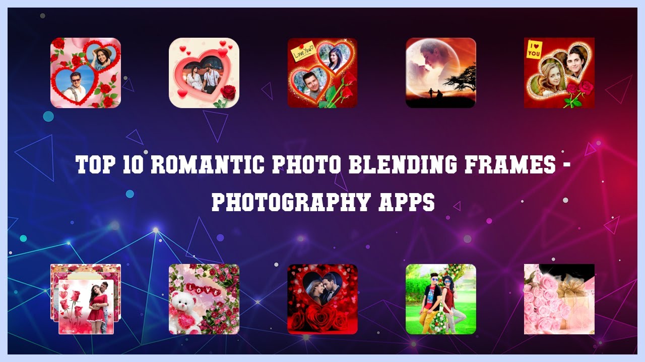 Top 10 Romantic Photo Blending Frames Android Appsmes - YouTube