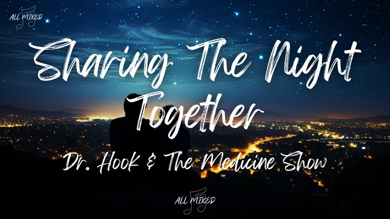 Dr. Hook & The Medicine Show - Sharing The Night Together (Lyrics ...