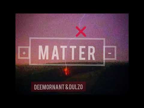 Matter   (song) by Deemornant X Dulzo