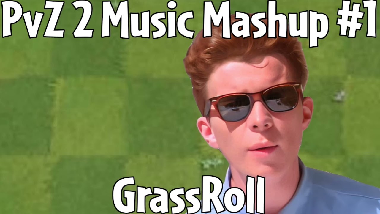PvZ 2 x Rick Roll Mashup №1. GrassRoll - YouTube