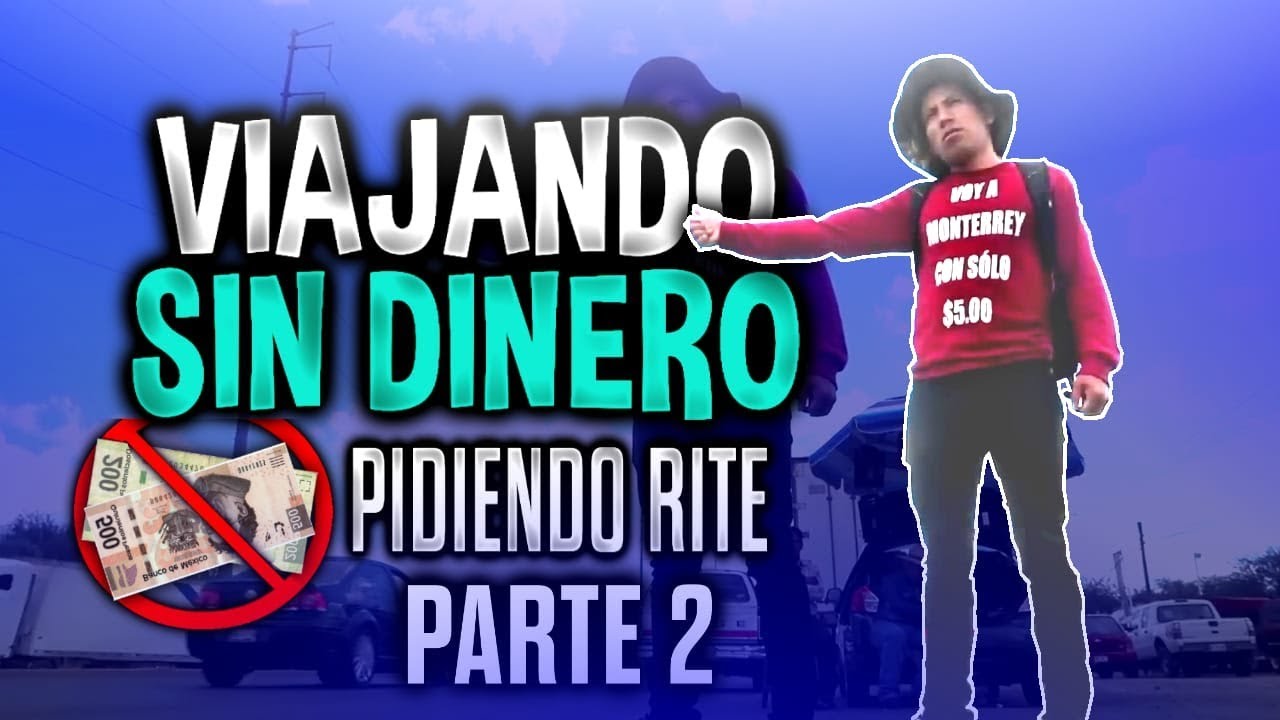 Pidiendo Raite hasta Monterrey ( 1,000 Kilómetros) SIN DINERO Parte 2 ...