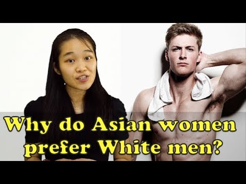Why do Asian Women Prefer White Men ?