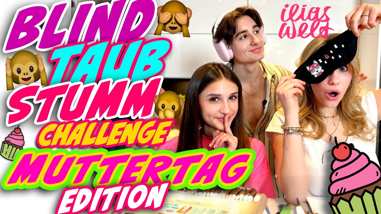 ILIAS WELT 🙈🙉🙊 Blind Taub Stumm - Challenge (Muttertag) - YouTube