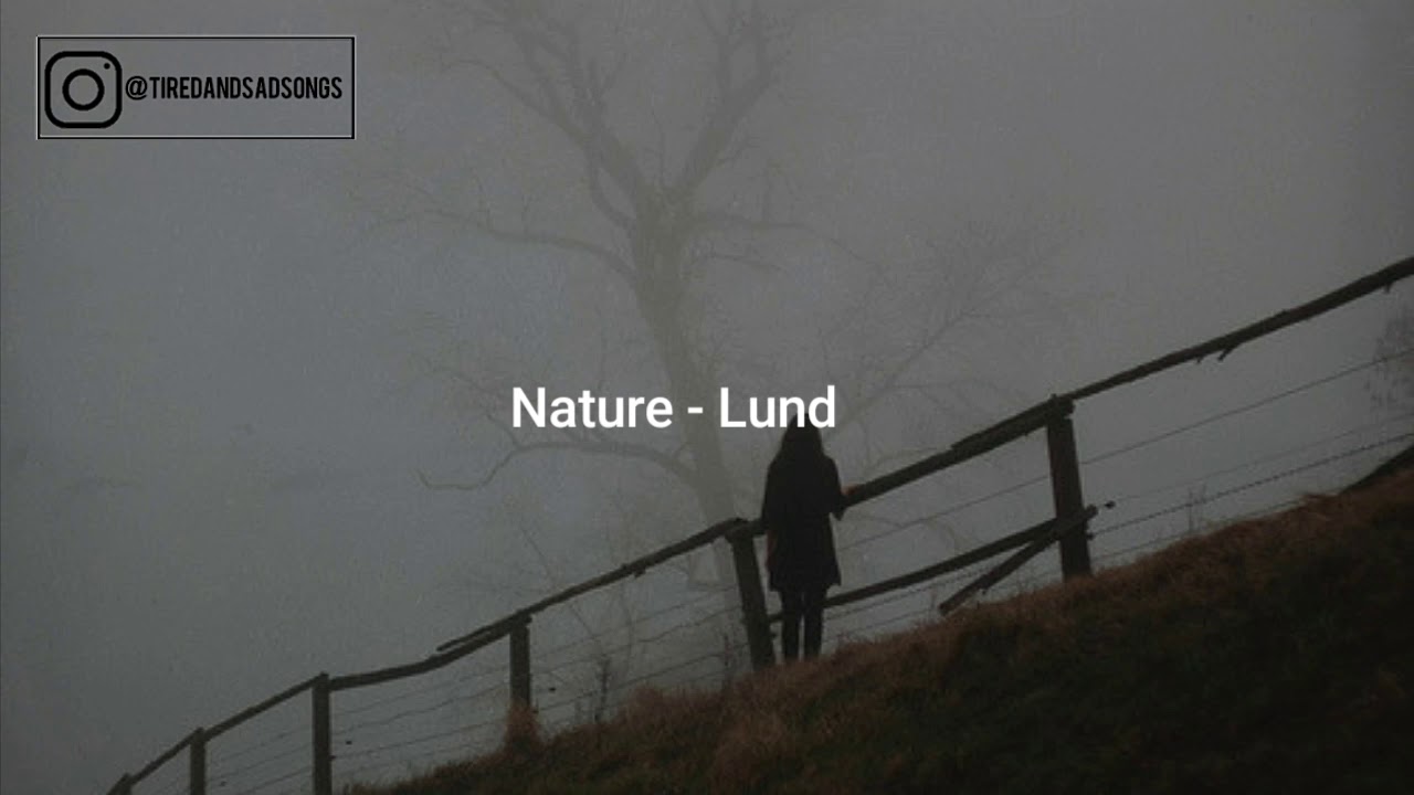 Lund - Nature ( Legendado) | Tired and Sad Songs - YouTube