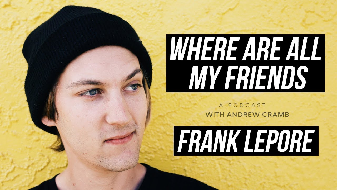 "Where Are All My Friends" Podcast: Andrew Cramb Interviews Frank ...