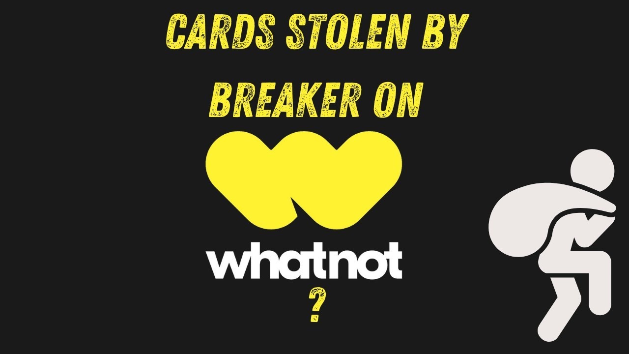 Breaker stealing cards on WhatNot? Why do we keep doing this. - YouTube