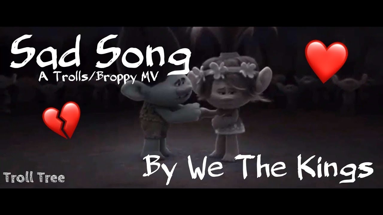 Sad Song|Trolls/Broppy MV - YouTube