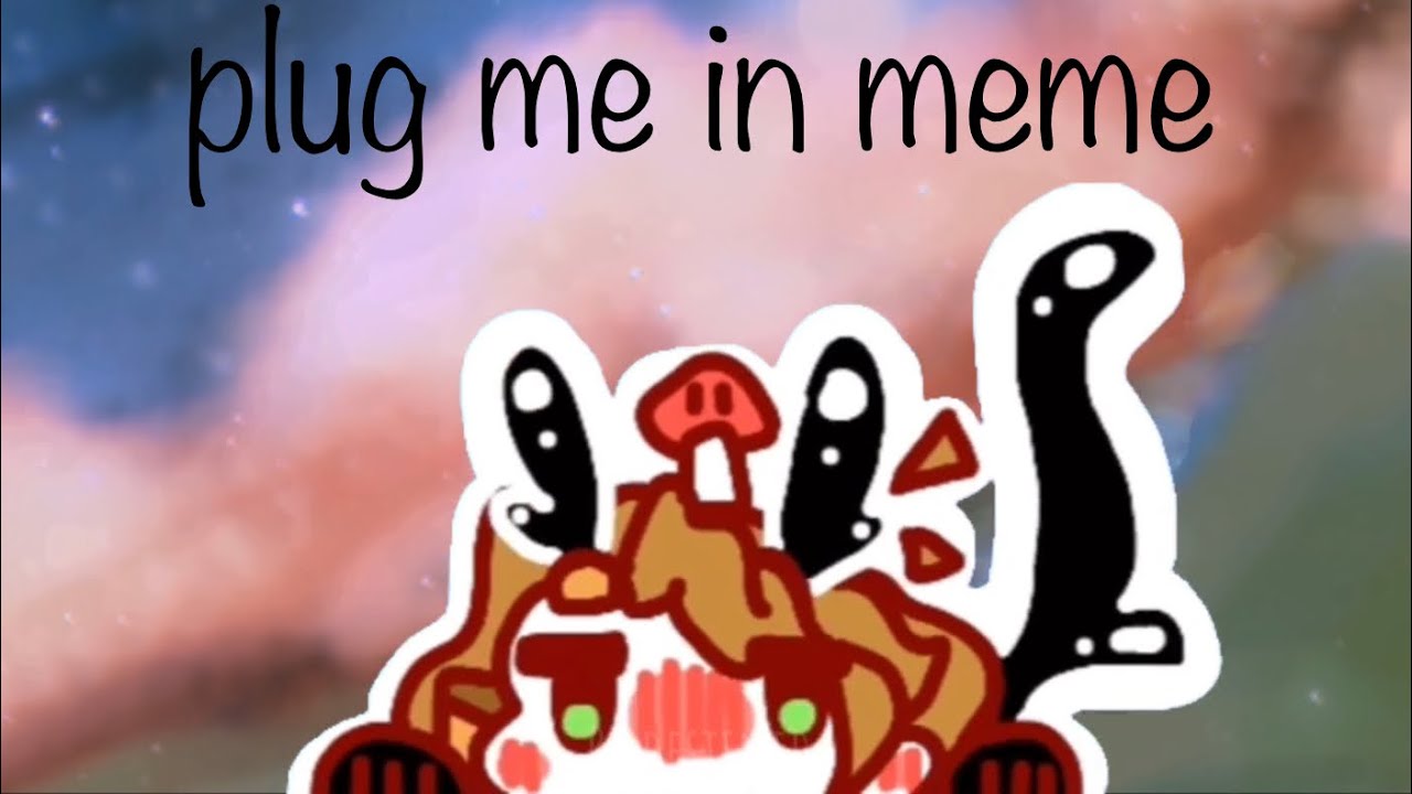 Plug me in Meme - DESTINED - YouTube