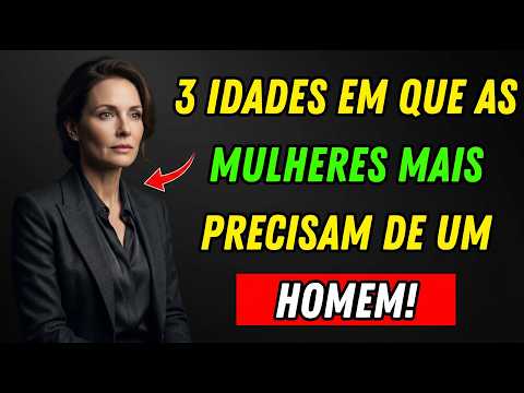 3 idades em que as mulheres mais precisam de um homem (A dura verdade explicada)