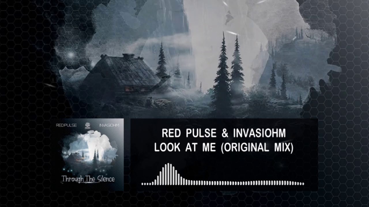 Red Pulse & Invasiohm - Look At Me (Original Mix) - YouTube