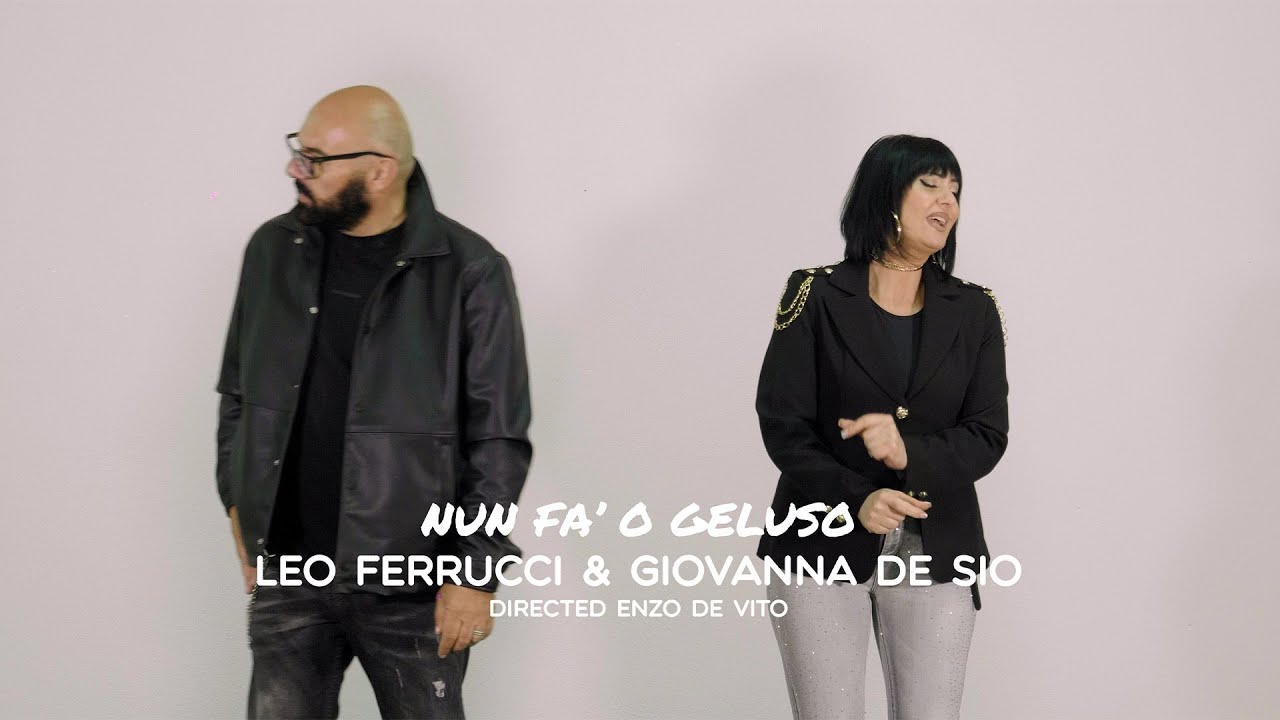 Leo Ferrucci - Giovanna De Sio " Nun fa' o geluso " Video Ufficiale ...