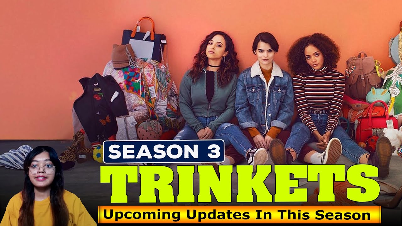 Trinkets Season 3 Upcoming Updates Of The Season - Release on Netflix ...