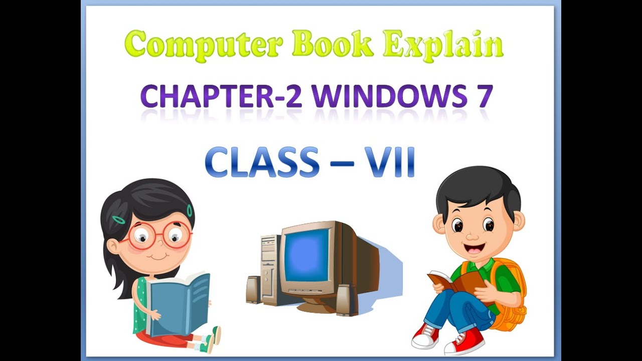 Computer Ch- 2 Window 7, Class VII - YouTube