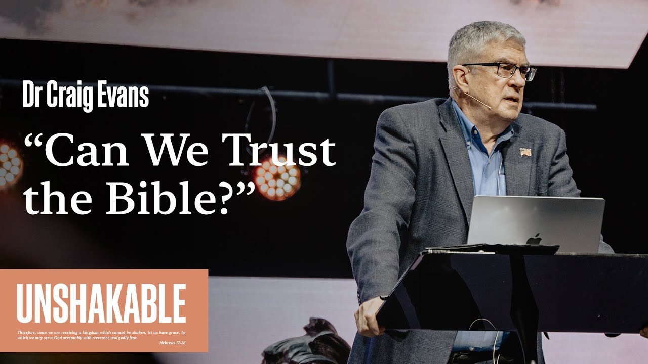 Dr. Craig Evans | “Can We Trust the Bible" | Unshakable Biblical ...