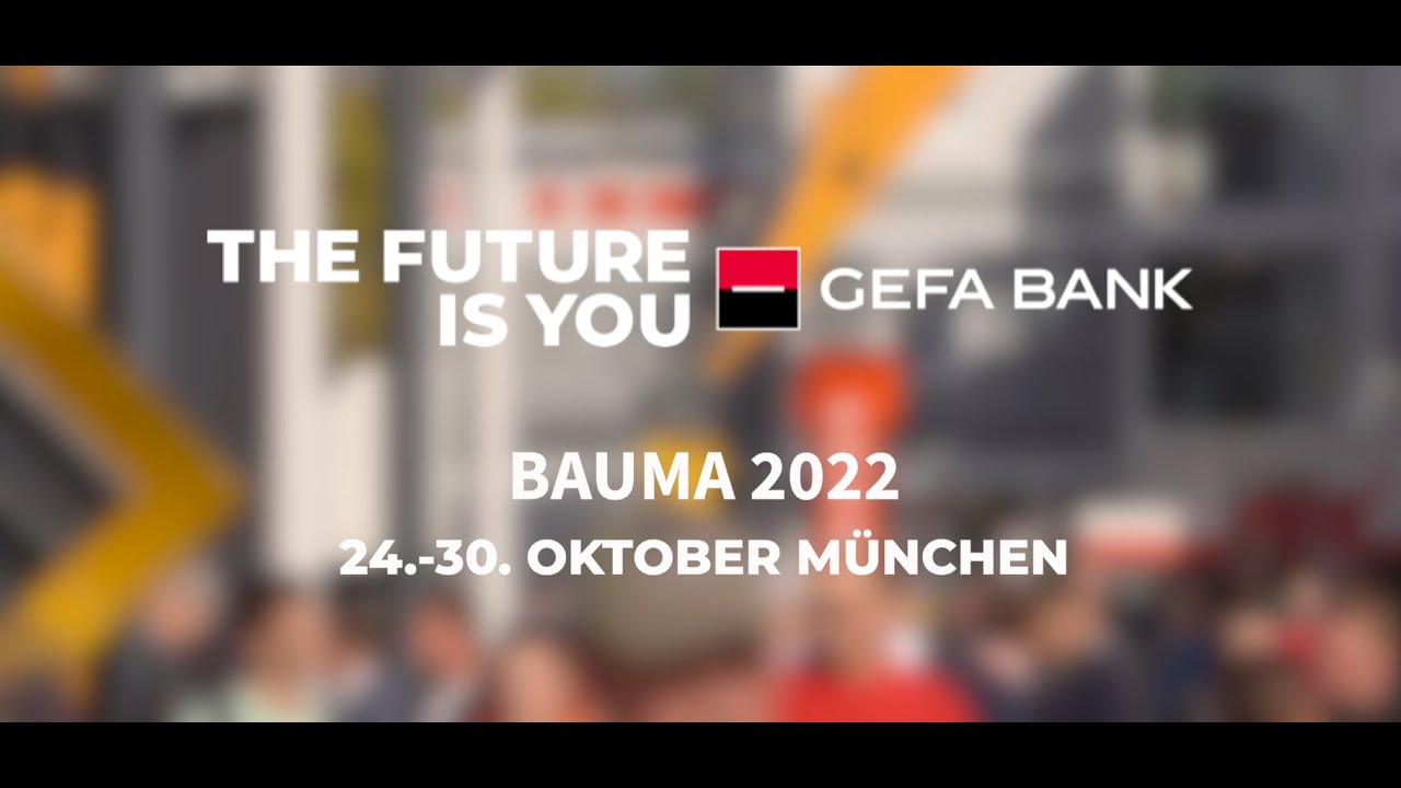 BAUMA 2022: DIE GRÖSSTE MESSE DER WELT MIT DER GEFA BANK - YouTube