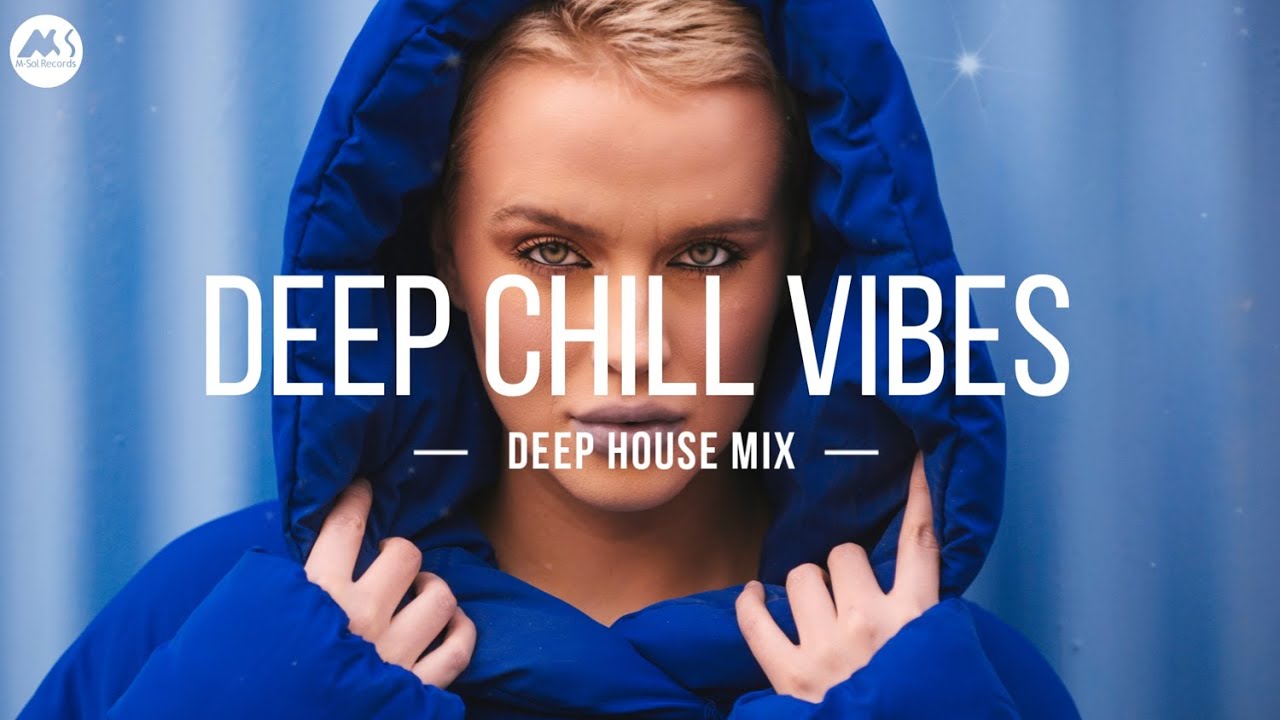DEEP CHILL VIBES: Deep Blue House Chill Mix - YouTube