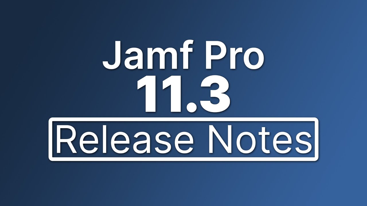 Jamf Pro 11.3 Release Notes - New Features and Enhancements - YouTube