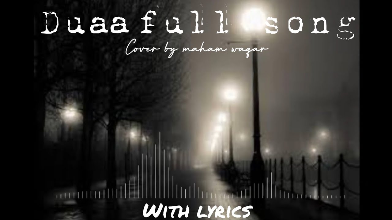 DUAA FULL SONG WITH LYRICS | DUAA SONG | COVER BY MAHAM WAQAR ...