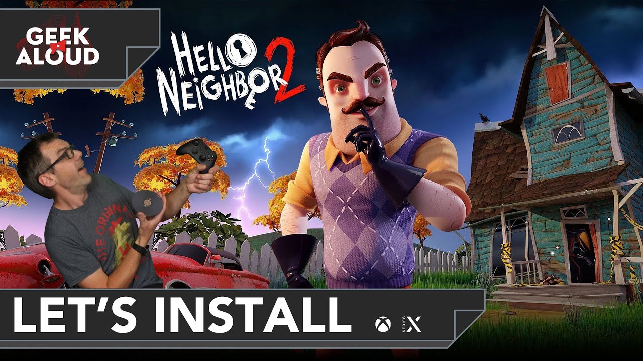 Let's Install - Hello Neighbor 2 [Xbox Series X] - YouTube