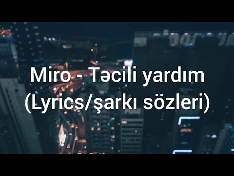 Miro - Təcili yardım (Lyrics/şarkı sözleri)