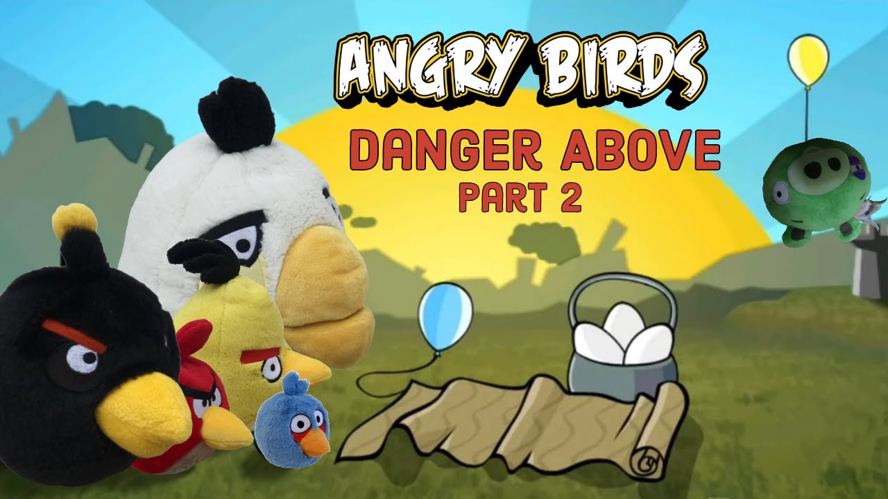 Angry Birds Plush - Danger Above Part 2 - YouTube