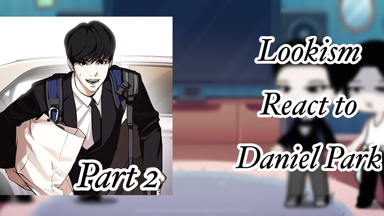 Lookism react to Daniel Park | 2/? | 2X - YouTube